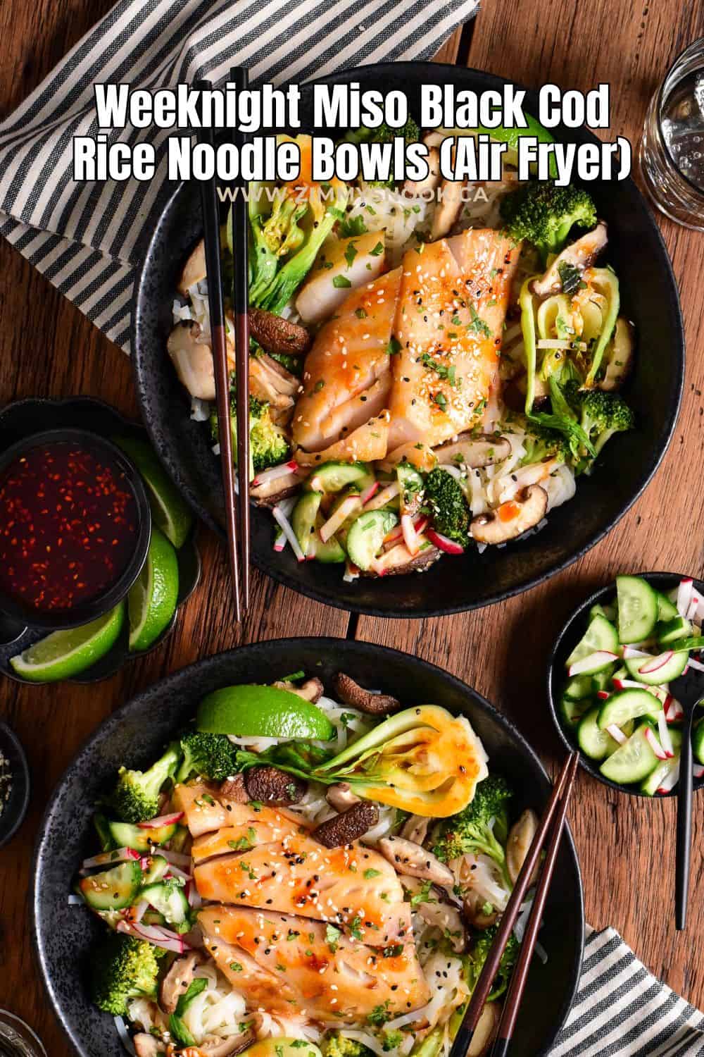 Weeknight Miso Black Cod Rice Noodle Bowls (Air Fryer) - Zimmy's Nook